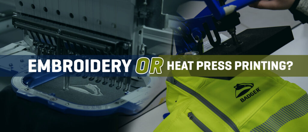 Should you choose Embroidery or Heat Press Printing Branding? - Badger ...